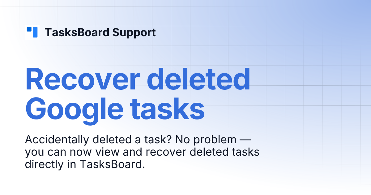 Recover deleted Google tasks | TasksBoard Support