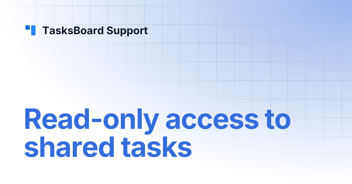 Read-only access to shared tasks | TasksBoard Support