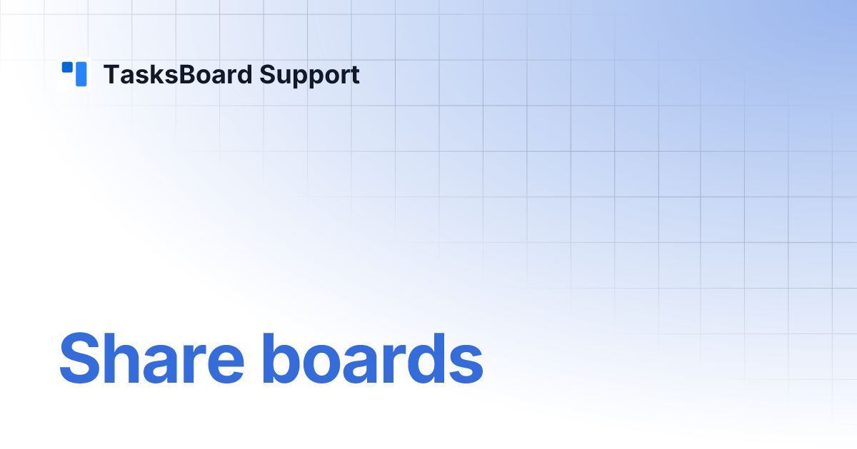 Share boards | TasksBoard Support