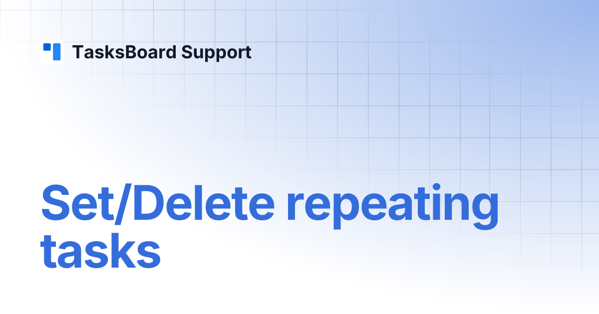 Set/Delete repeating tasks | TasksBoard Support