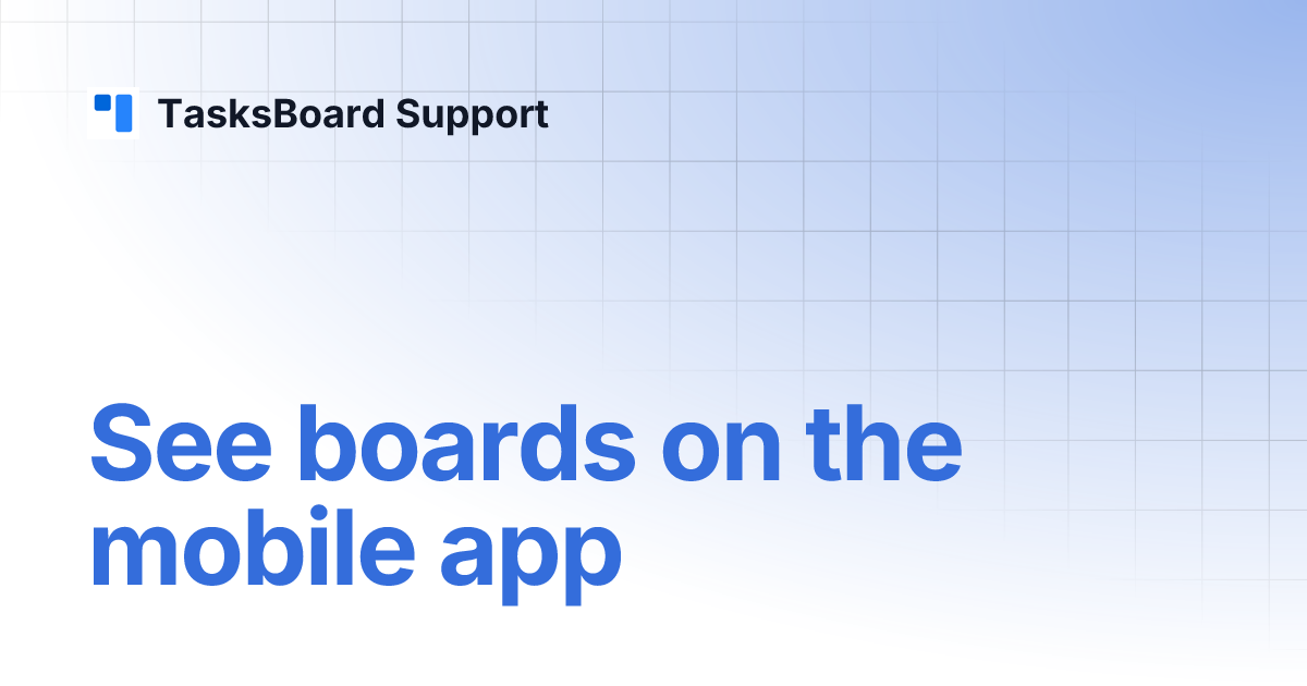 See boards on the mobile app | TasksBoard Support